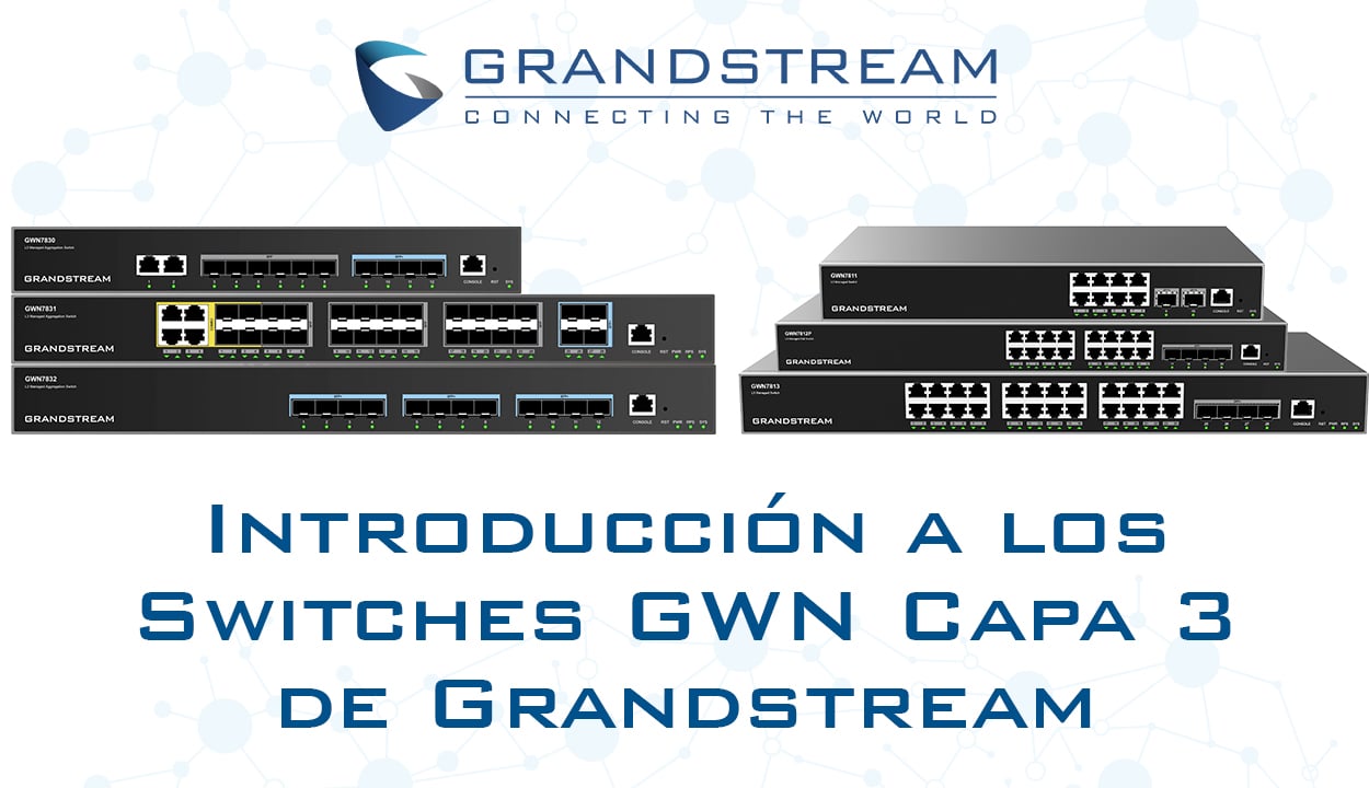 Introducción a los Switches GWN Capa 3 de Grandstream